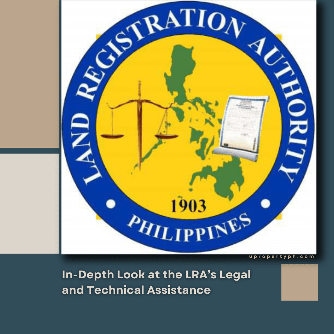 In-Depth Look at the LRA’s Legal and Technical Assistance – U-Property PH