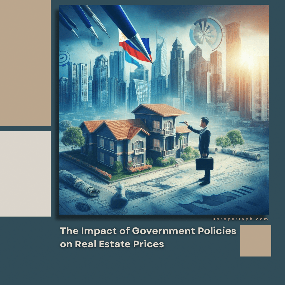 The Impact of Government Policies on Real Estate Prices – U-Property PH